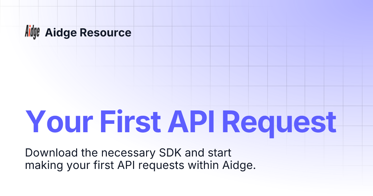 Your First API Request | Aidge Resource